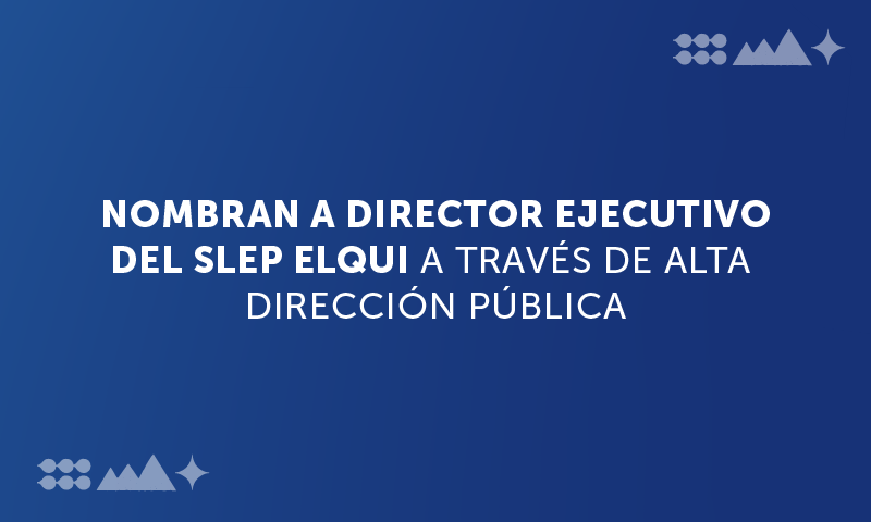 Presidente Boric nombra a nuevo director ejecutivo del SLEP Elqui ...
